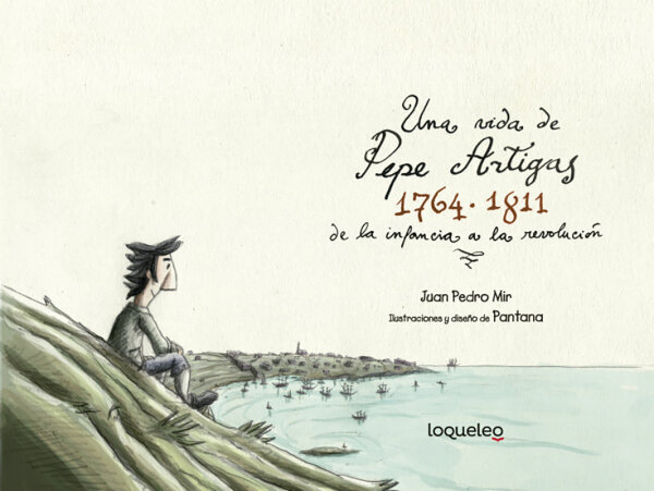 Una vida de Pepe Artigas (1764 - 1811)